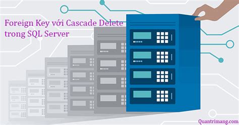 foreign key với cascade delete trong sql server