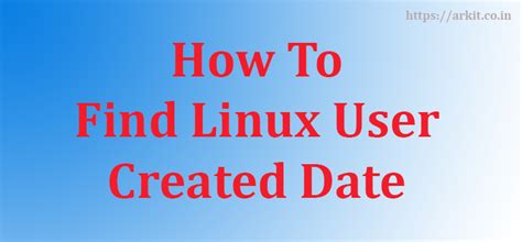 howto find linux user created date is there any way arkit