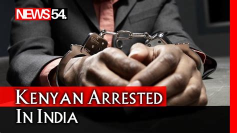 Kenyan Woman Arrested In India News54 Youtube