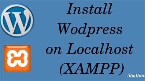 how to install wordpress locally with xampp blogs nehal abubakar