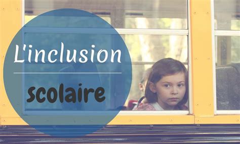 Linclusion Scolaire Dossier Thématique Inclusion