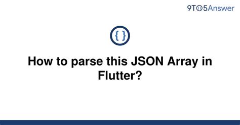 [solved] how to parse this json array in flutter 9to5answer