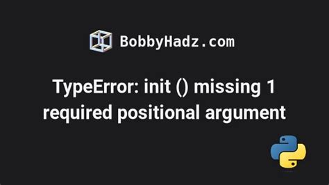 typeerror init missing 1 required positional argument bobbyhadz