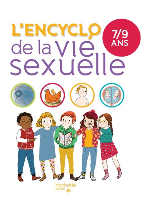 Lencyclo De La Vie Sexuelle 7 9 Ans Hachette Fr