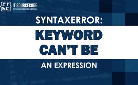 syntaxerror keyword can t be an expression
