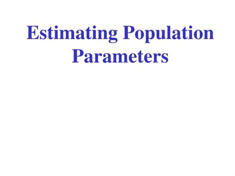 Ppt Estimating Population Parameters Powerpoint Presentation Free