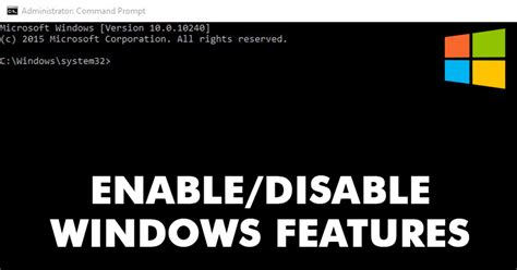 How To Enable Disable Windows Features Via Command Prompt