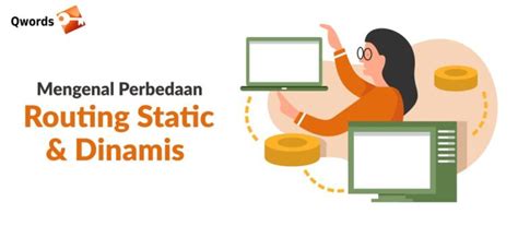 Mengenal Perbedaan Routing Statis Dan Dinamis Qwords