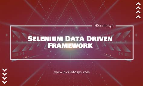 selenium data driven framework h2kinfosys blog