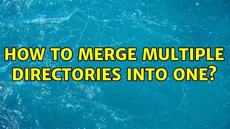 how to merge multiple directories into one youtube