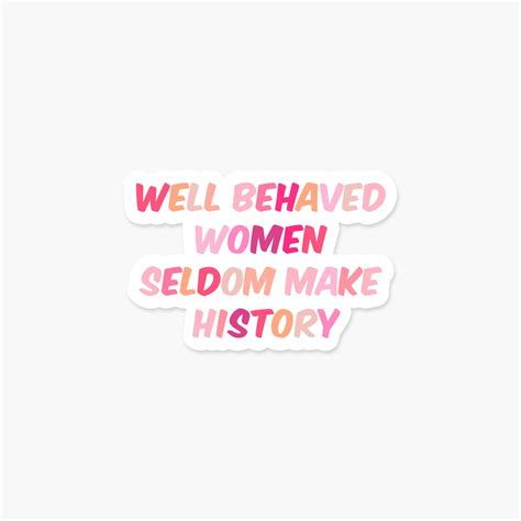Well Behaved Women Seldom Make History Pink Ombre Feminist Sticker