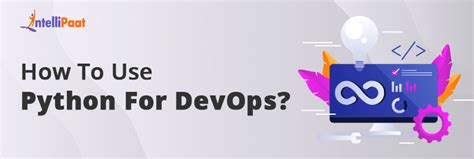 how to use python for devops benefits and importance intellipaat