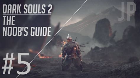 dark souls 2 the noob s guide part 5 666 rage youtube