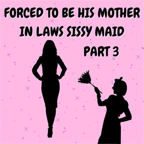 Forced To Be His Mother In Laws Sissy Maid Part 3 X Rated Audio Story
