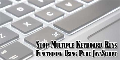 stop multiple keyboard keys functioning using pure javascript