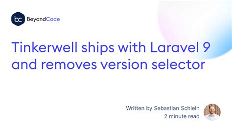 tinkerwell ships with laravel 9 and removes version selector beyond code
