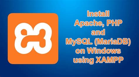 install apache php and mysql mariadb on windows using xampp