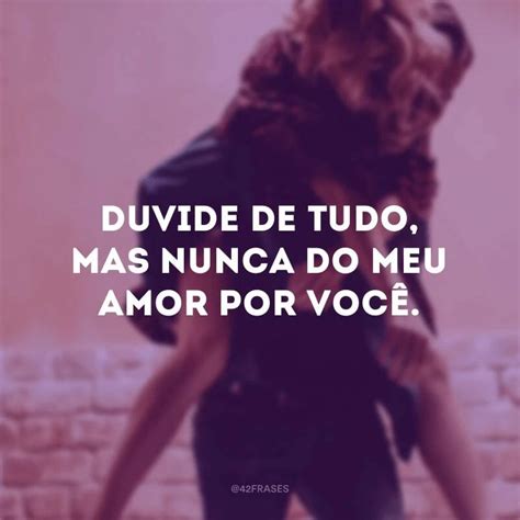 40 Frases De Homem Apaixonado Para Quem Está Entregue Ao Amor