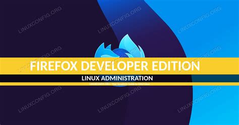 how to install firefox developer edition on linux linux tutorials