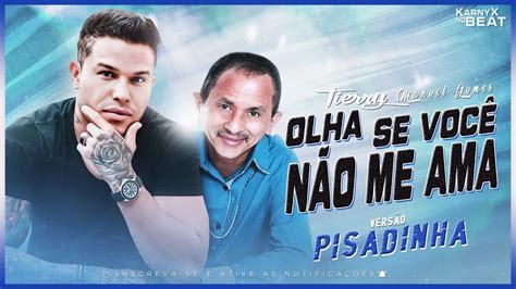 Manoel Gomes Tierry Olha Se Você Não Me Ama VersÃo Pisadinha
