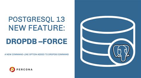 postgresql 13 new feature dropdb force percona database performance
