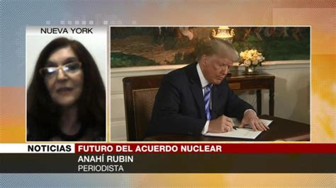 Anahí Rubin Pocos Apoyan En Eeuu Salida De Trump De Pacto Nuclear