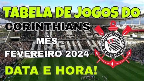 Tabela De Jogos Do Corinthians MÊs De Fevereiro De 2024 No Campeonato