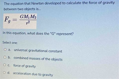 Solved The Equation That Newton Developed To Calculate The Force Of