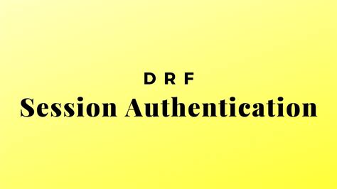 session based authentication in the django rest framework