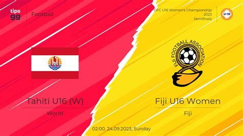 Tahiti U16 W Vs Fiji U16 Women 24 09 2023 At Ofc U16 Womens