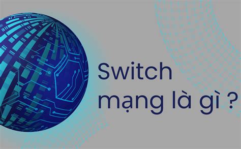 Switch Là Gì Chức Năng đặc điểm Phân Loại Switch