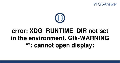 [solved] error xdg runtime dir not set in the 9to5answer