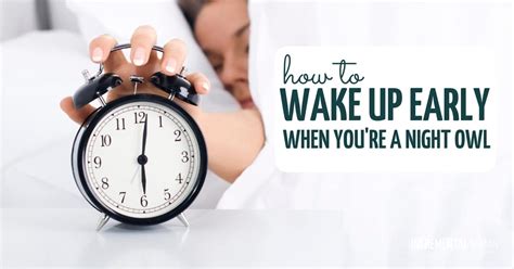 How To Wake Up Early In The Morning When Youre A Night Owl