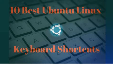10 ubuntu keyboard shortcuts to speed up your workflow