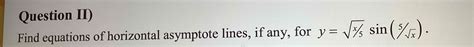 Solved Question Ii Find Equations Of Horizontal Asymptote