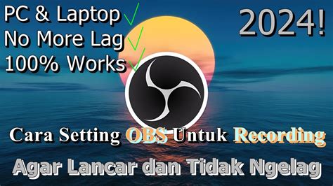 🔧cara Setting Obs Untuk Recording Pada Pc And Laptop Agar Lancar Dan