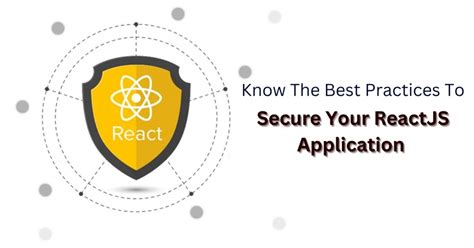know the best practices to secure your reactjs application
