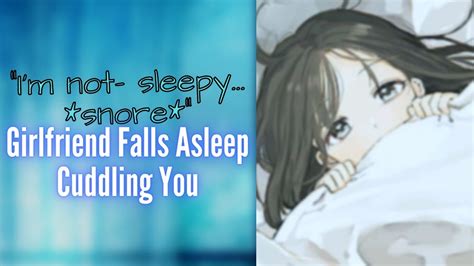 {asmr Roleplay} Girlfriend Falls Asleep Cuddling You {f4a} Youtube
