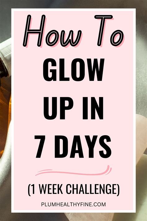 How To Glow Up In 7 Days One Week Glow Up Challenge In 2023 Day