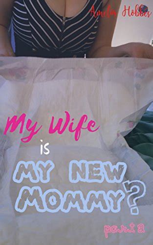 My Wife Is My New Mommy Pt 2 Wife Puts Husband In Diapers Leading To