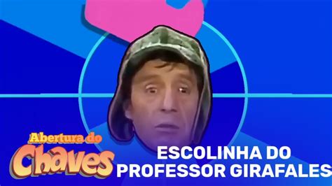 Abertura Do Chaves Versão Escolinha Do Professor Girafales Youtube