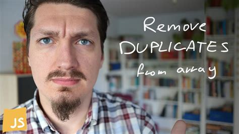 remove duplicates from array in javascript the only right way youtube