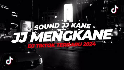 Dj Sound Jj Mengkane Full Bass Kane Slowed Reverb Viral Tiktok Terbaru