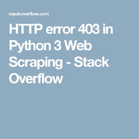 error 403 in python 3 web scraping stack overflow error 403