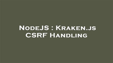 nodejs kraken js csrf handling youtube
