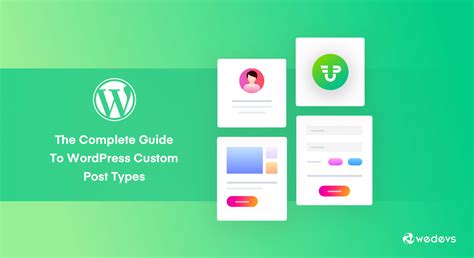 the complete guide to wordpress custom post types wedevs