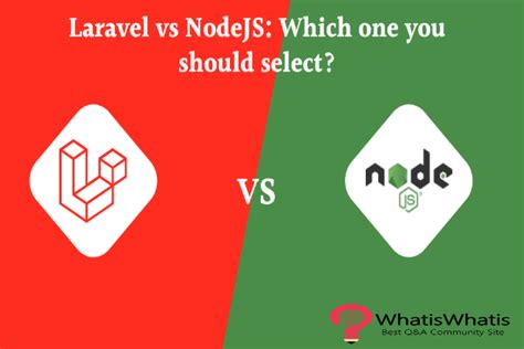 laravel vs nodejs which one you should select whatiswhatis