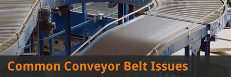 conveyor belt maintenance and common conveyor problems semcor