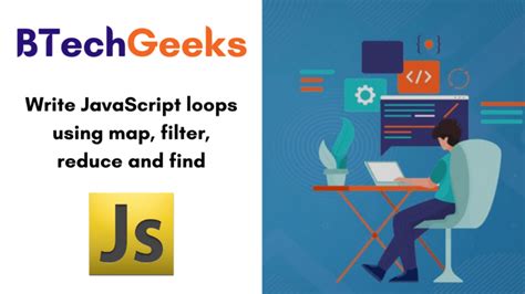 write javascript loops using map filter reduce and find how to use