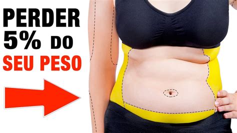 Perca 5 Do Seu Peso E Veja O IncrÍvel Que Acontece Com Seu Corpo Youtube